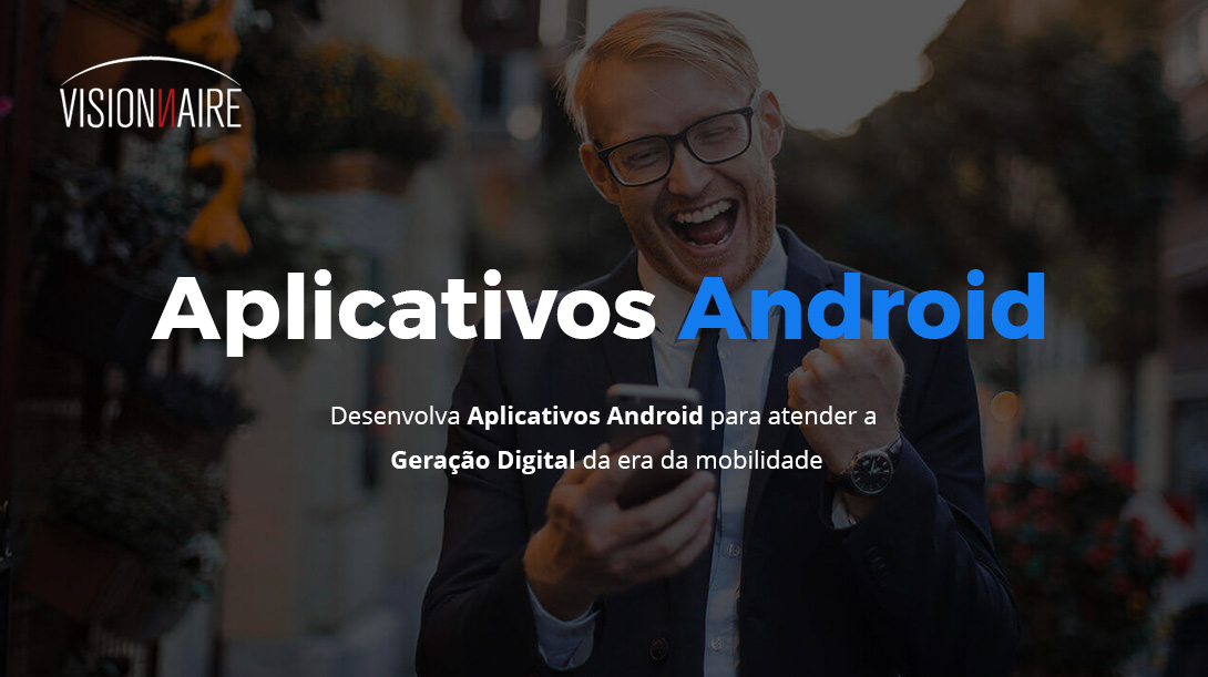 Visionnaire | Desenvolvimento de Aplicativos Android