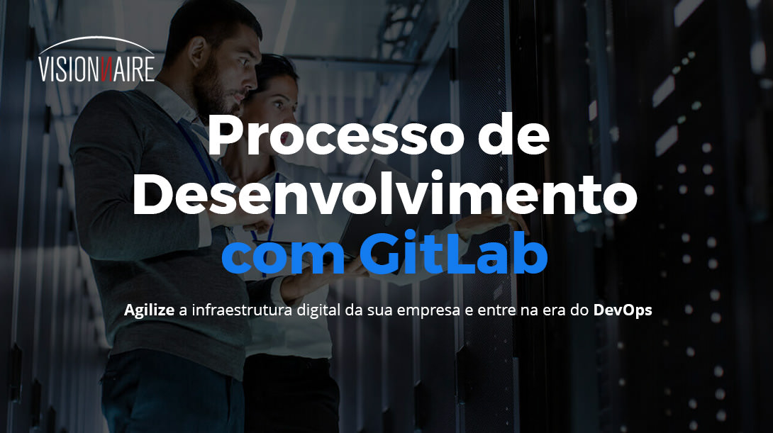 Visionnaire | Processo de Desenvolvimento com GitLab